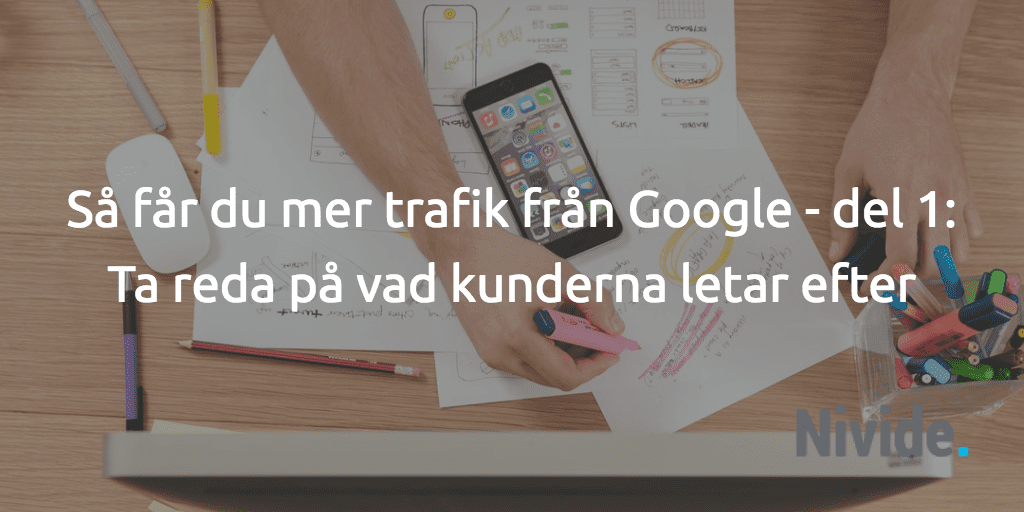 Så får du mer trafik från Google – del 1 Så får du mer trafik från Google – del 1